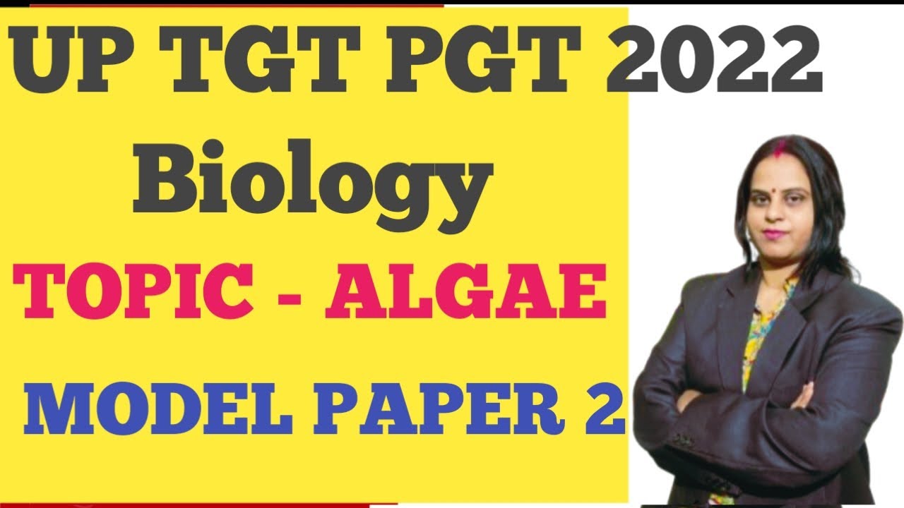UP TGT PGT BIOLOGY 2022 ||#topic ALGAE PART-2 ||#expertclassesbymanjumam - YouTube