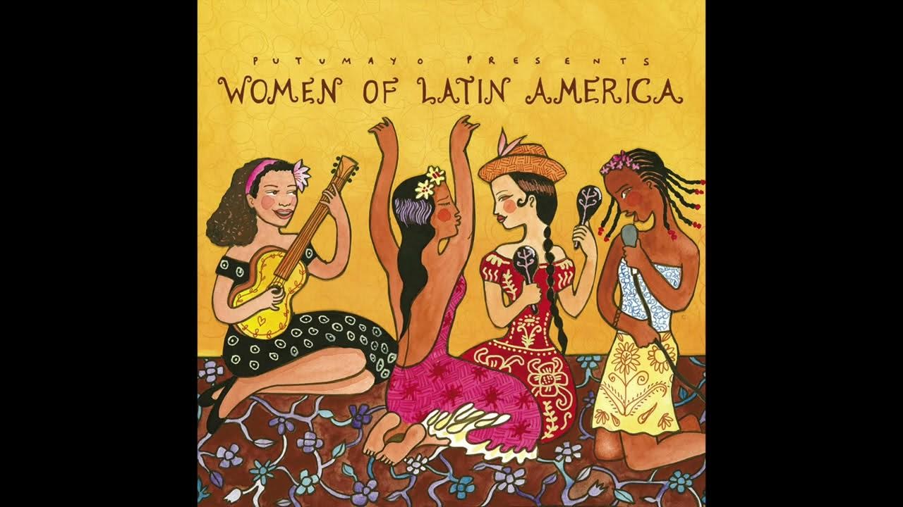 Women of Latin America (Official Putumayo Version) - YouTube