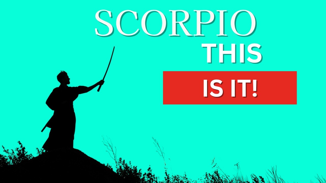 SCORPIO. A MASSIVE TRANSFORMATION BRINGS THE LIFE YOU'VE BEEN WAITING ...