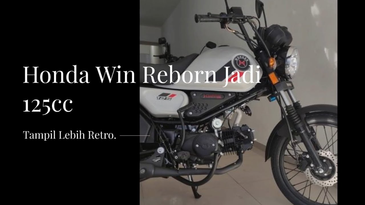 Honda Win Reborn Jadi 125cc Tampil Lebih Retro 😍😘🥰🤩 - YouTube