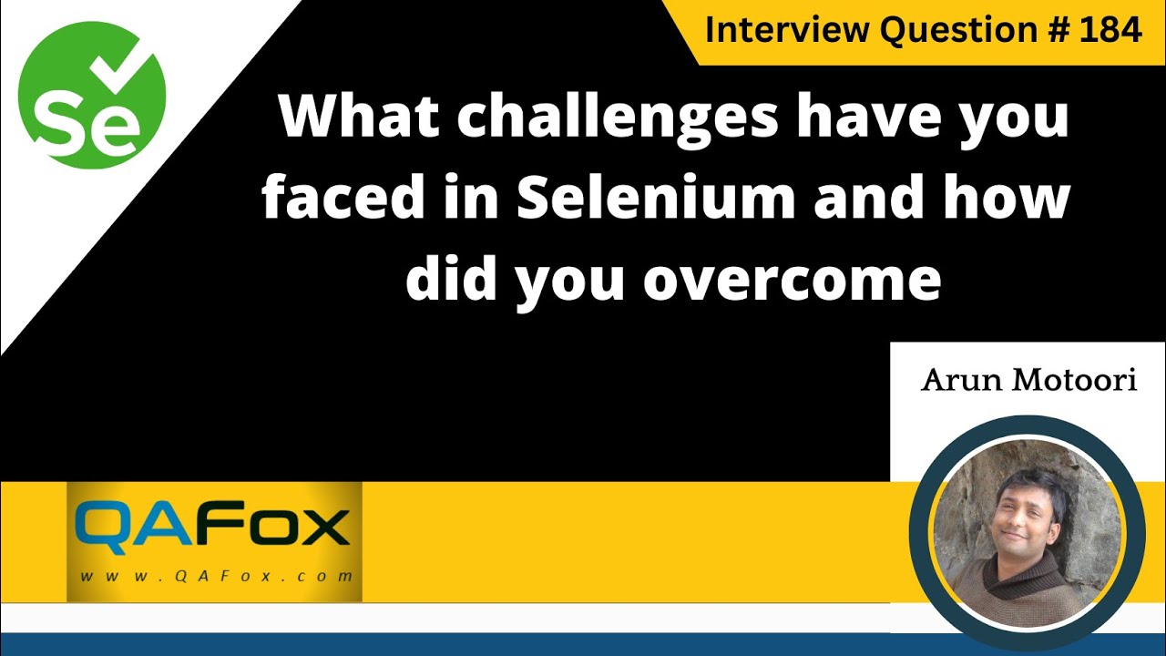 What Challenges Have You Faced In Selenium How Did You Overcome what-challenges-have-you-faced-in-selenium-how-did-you-overcome