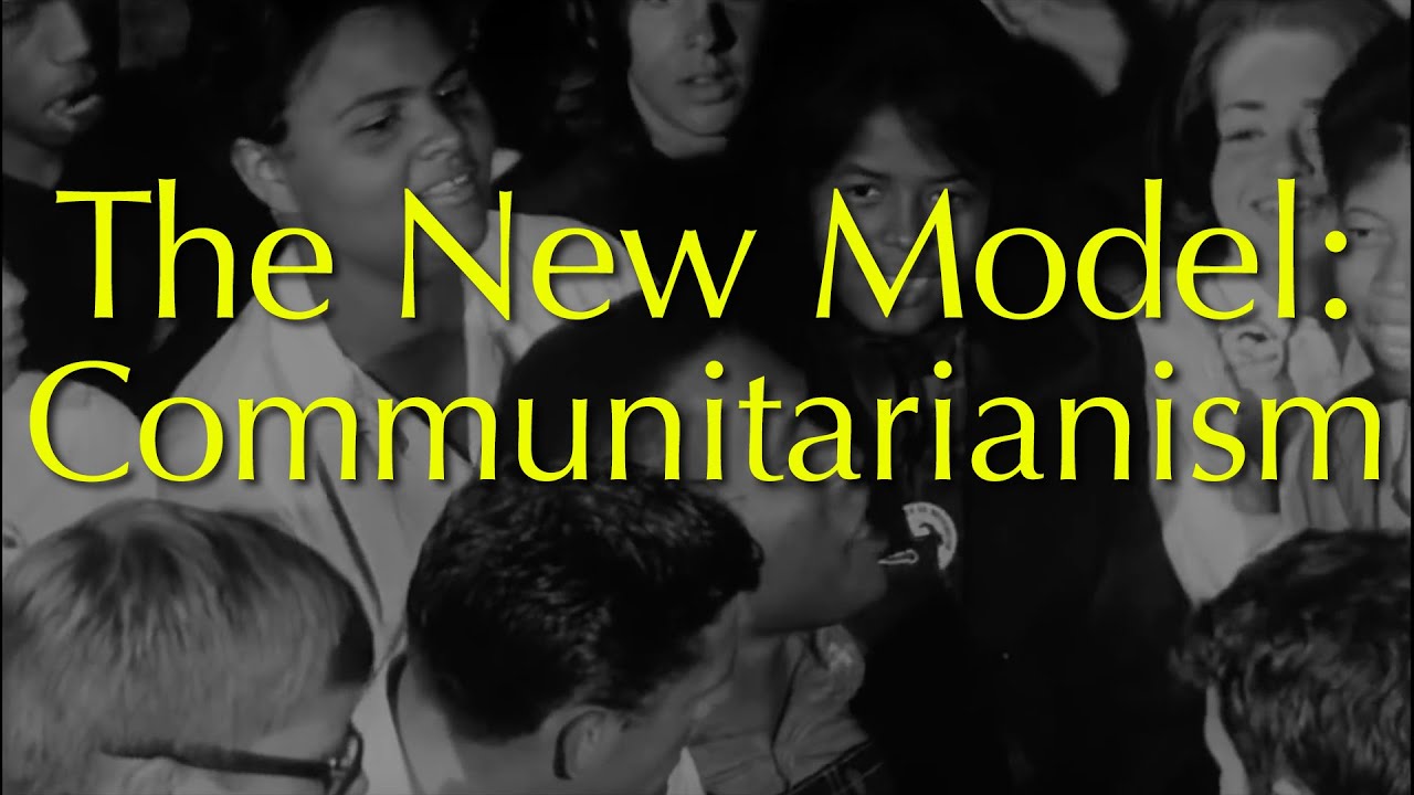 The New Model: Communitarianism - YouTube