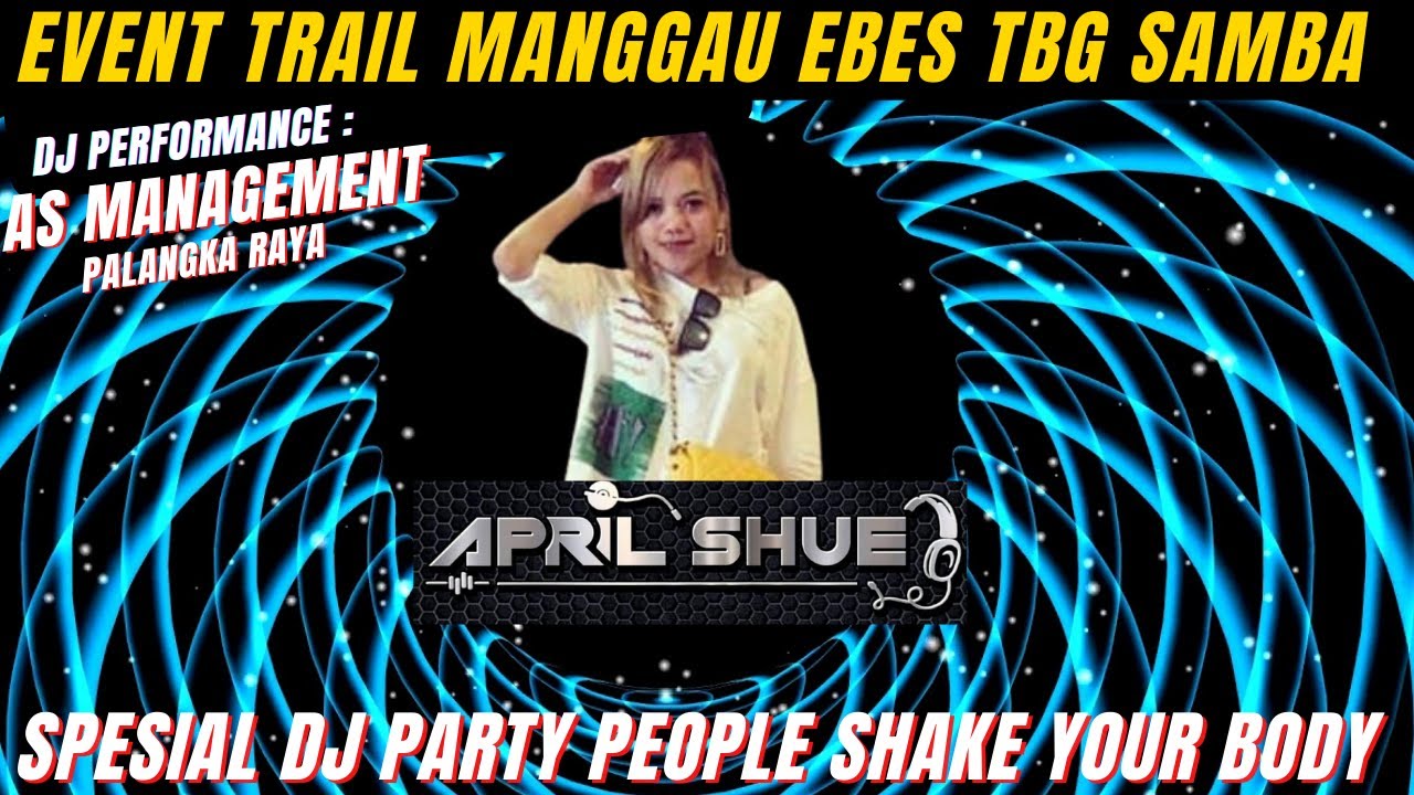DJ APRIL SHUE SPESIAL PERFORMANCE EVENT TRAIL MANGGAU EBES TBG SAMBA ...
