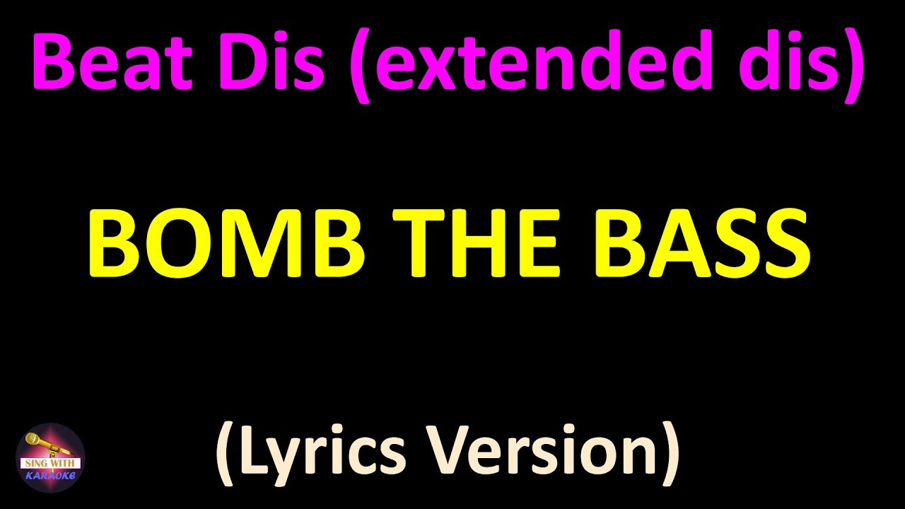 Bomb the Bass - Beat Dis (extended dis) (Lyrics version) - YouTube