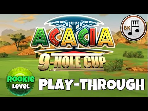 ROOKIE PLAY-THROUGH | Acacia 9-Hole Cup | Acacia Reserve | Golf Clash ...