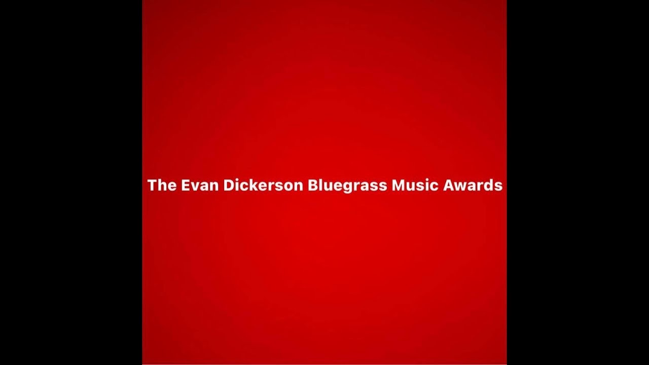 The Evan Dickerson Bluegrass Music Awards - Final Round Nominees - 2023 ...