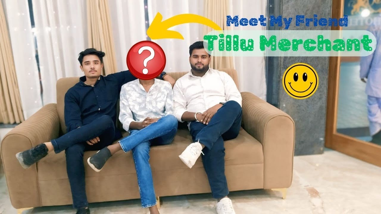 Meet My Friend Tillu Merchant 😀@NishantSingh-e6x3t @souravjvlogs - YouTube