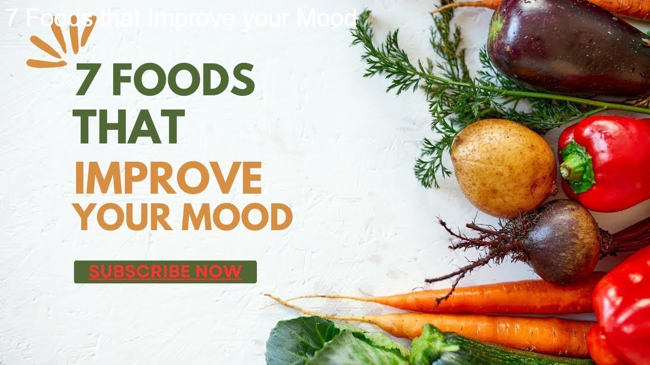 7 Foods That improve your Mood - YouTube