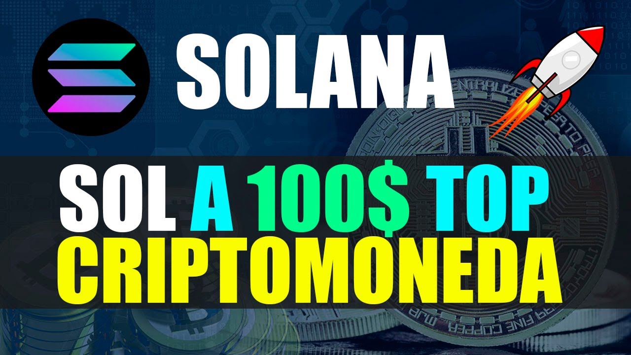 🚀🔥SOLANA TOP CRIPTOMONEDA CON MUCHO POTENCIAL TOKEN SOL A 100$ - YouTube