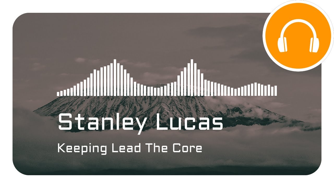 Stanley Lucas — Keeping Lead The Core (Official Music Video ...