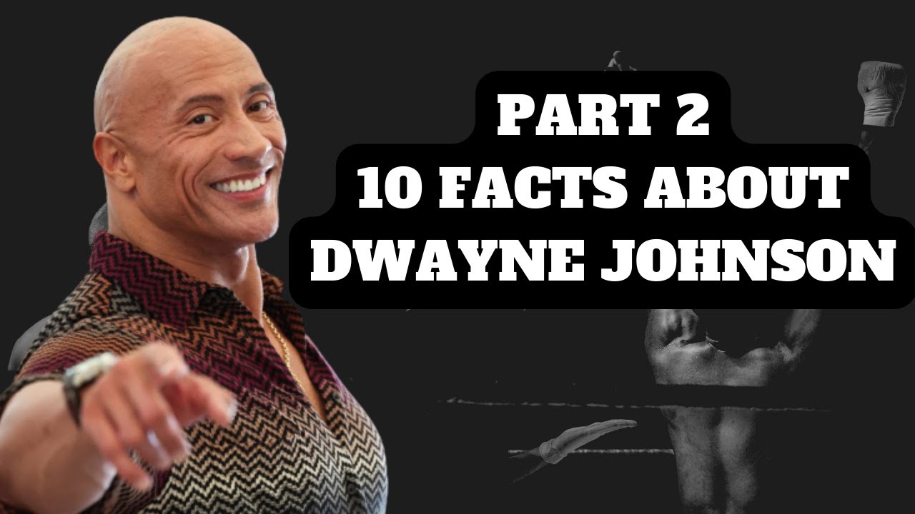 PART 2: 10 FACTS ABOUT DWAYNE JOHNSON - YouTube