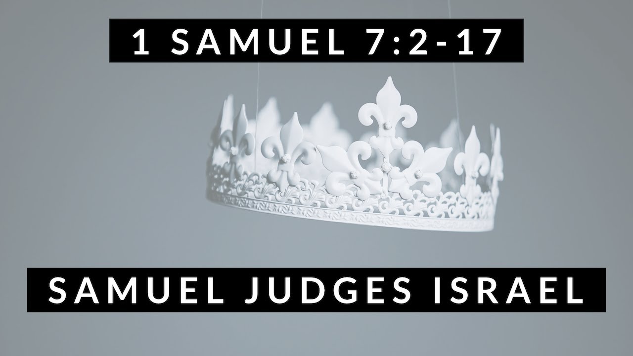 1 Samuel 7:2-17: Samuel Judges Israel - 1 Samuel 7:2-17 - Bible Portal
