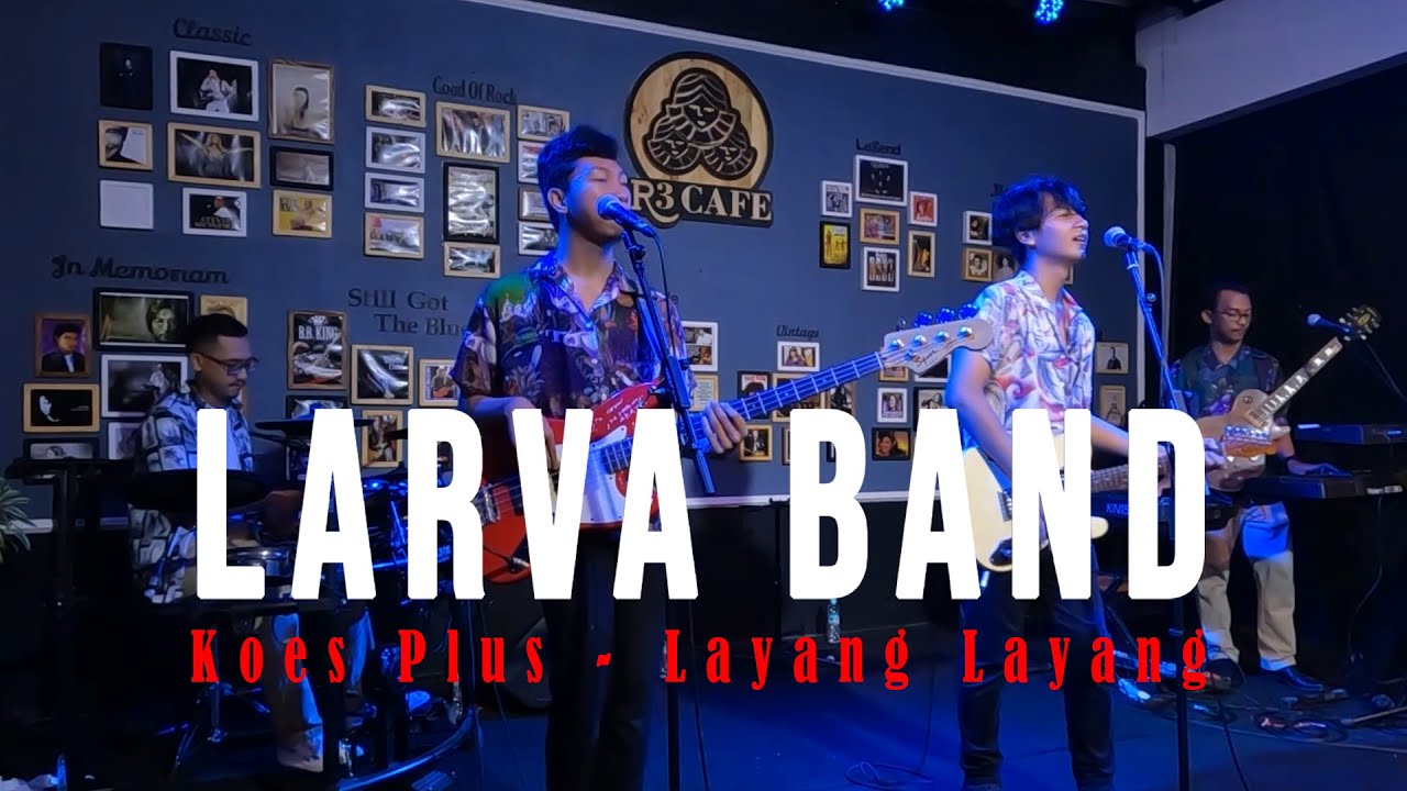 KOES PLUS - LAYANG LAYANG (COVER BY LARVA BAND) Live @R3Cafe Yogyakarta ...