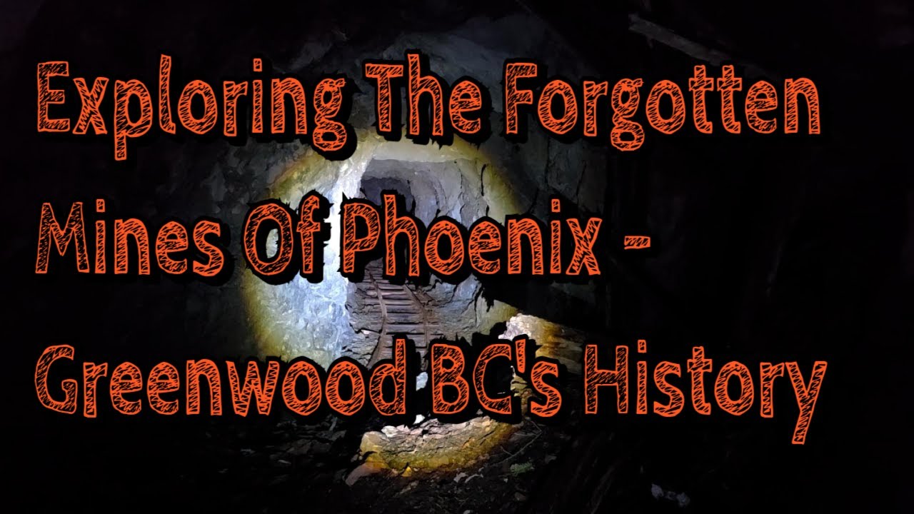 Exploring the Forgotten Mines of Phoenix - Greenwoods BC's Forgotten ...