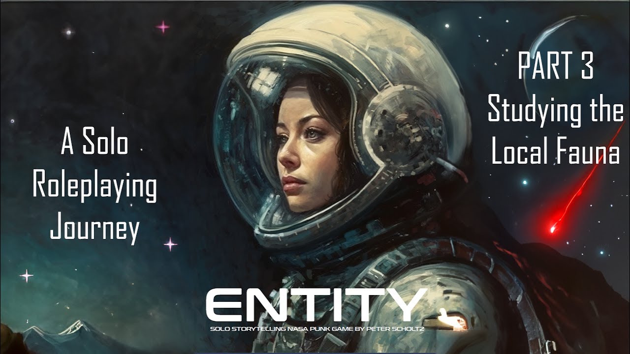 Entity - Solo RPG Actual Play - Episode 3 - Studying the Local Fauna ...