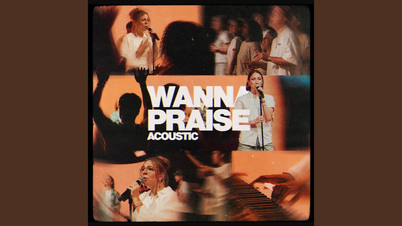 Wanna Praise (Acoustic) - YouTube