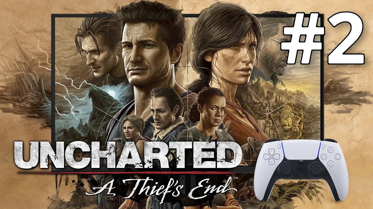 UNCHARTED: The Legacy of Thieves. The thief's way. Chapter №2 is a ...