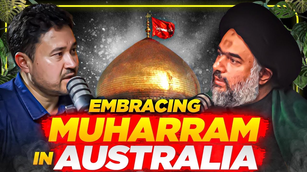 Embracing MUHARRAM in AUSTRALIA (Ft. Sayyed Ali Radhawi) Hossaini ...