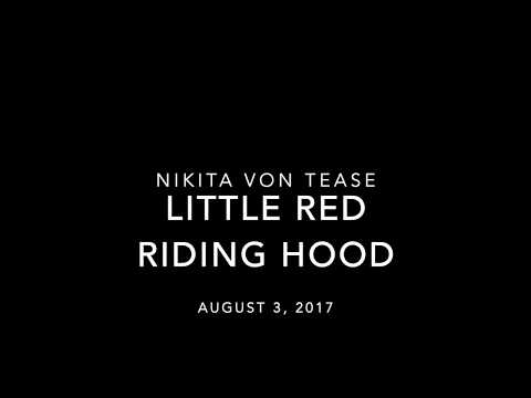 Nikita von Tease | Little Red Riding Hood | 08/03/17