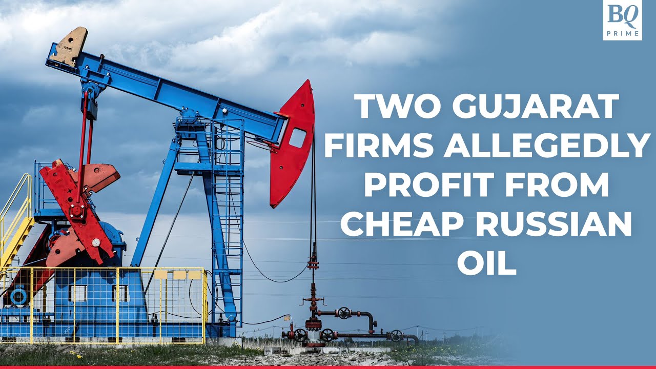 Who Claimed Profits From Cheap Oil Imports From Russia? | BQ Prime ...