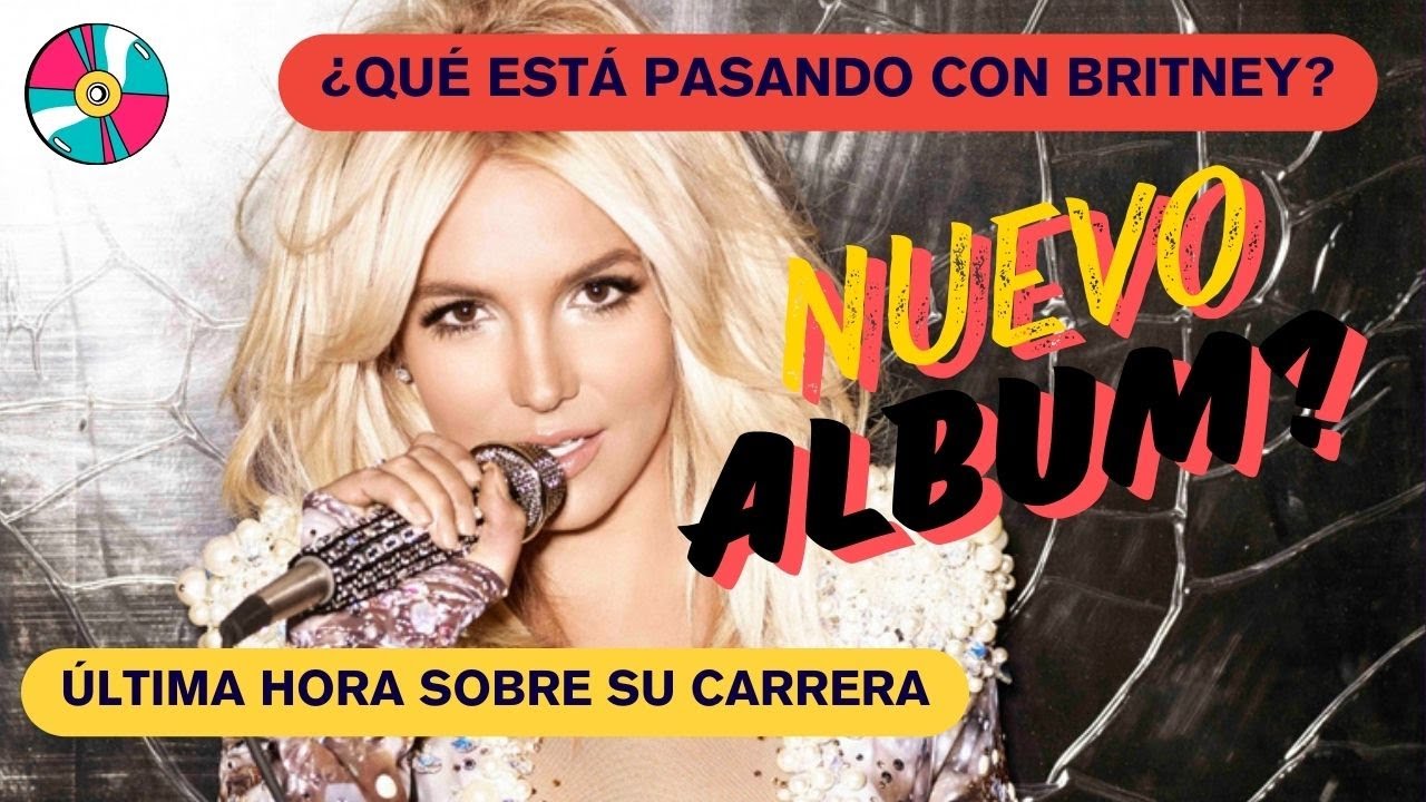 🔴Última Hora sobre BRITNEY SPEARS ¿NUEVO ÁLBUM en 2024? - YouTube