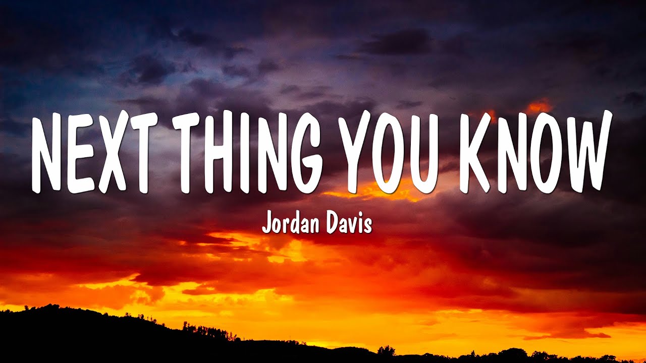 Jordan Davis - Next Thing You Know (Lyrics) - YouTube