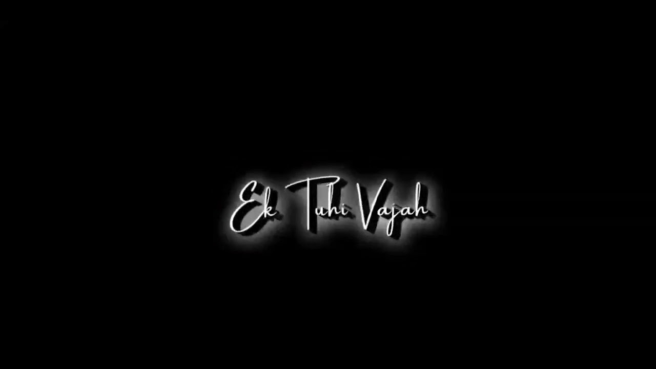 Tu Hi Hai Aashiqui Song Status Lyrics Black Screen Status No