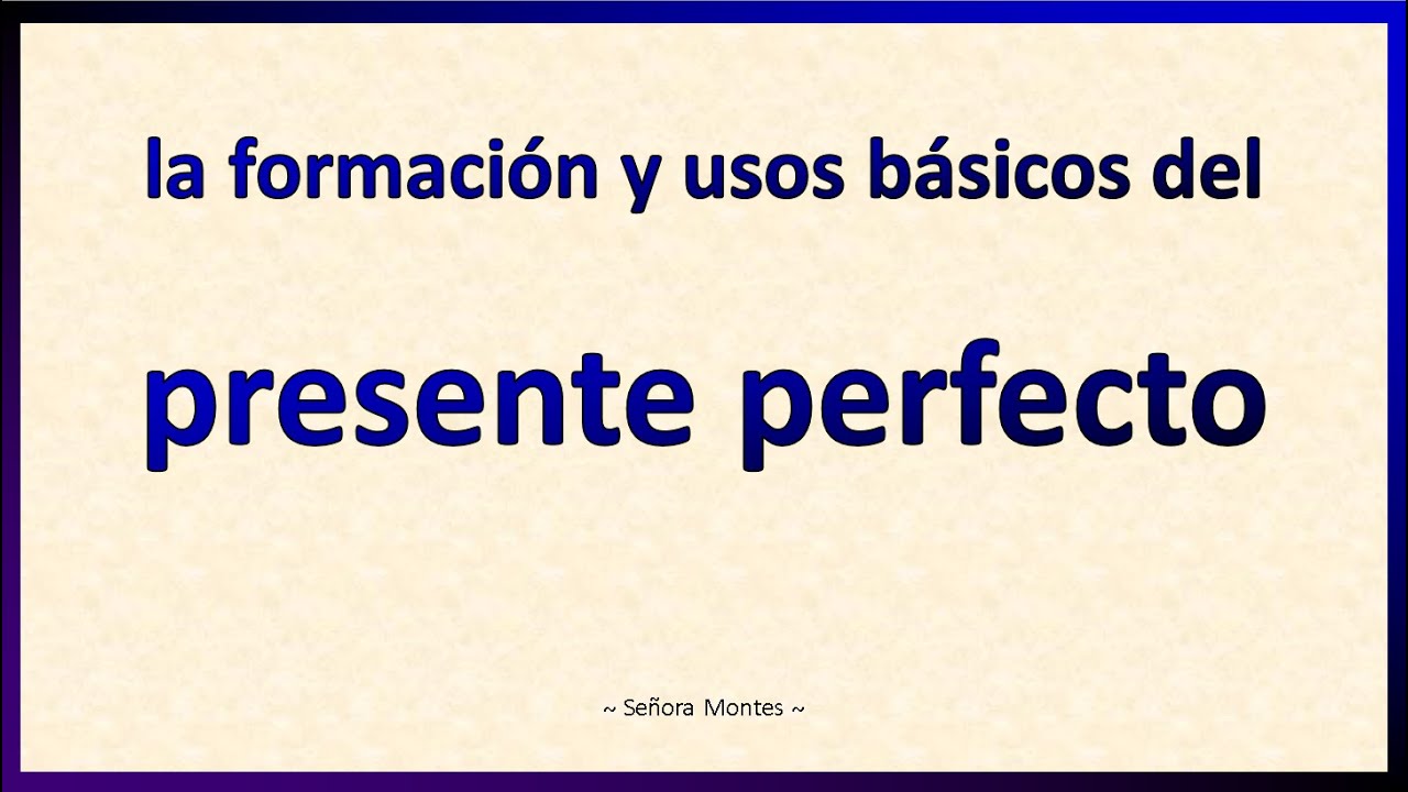 El presente perfecto en español - usos básicos y formación - YouTube
