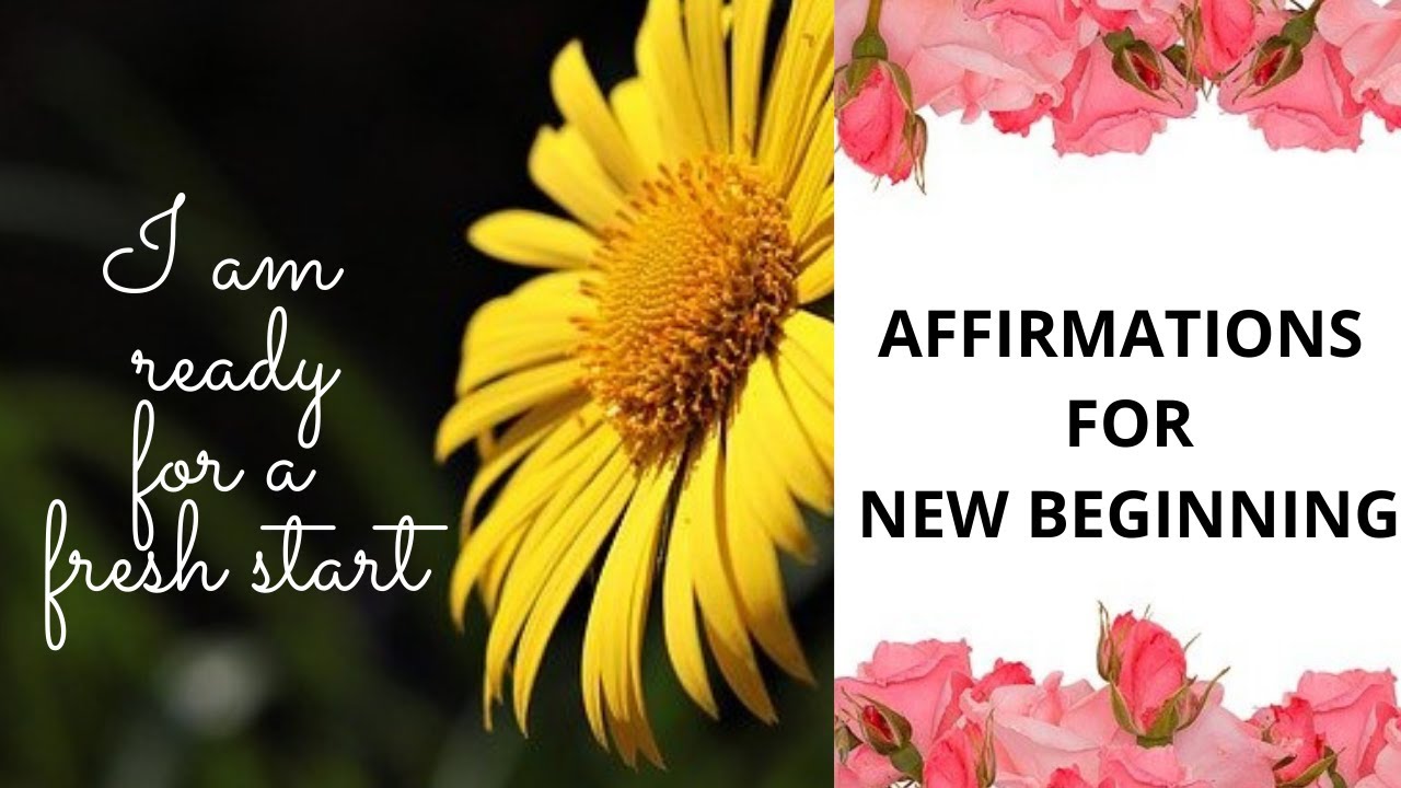 NEW BEGINNING AFFIRMATIONS | POSITIVE THINKING | FRESH START. - YouTube