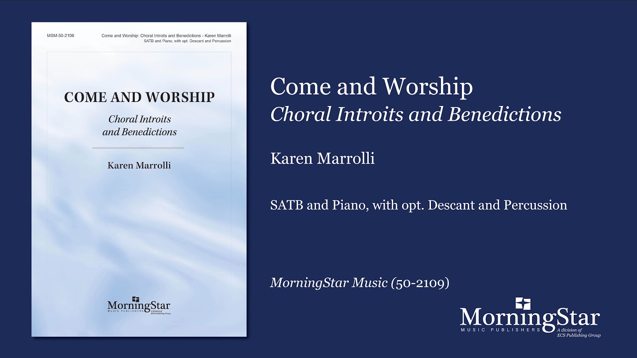 Come and Worship: Choral Introits and Benedictions by Karen Marrolli ...