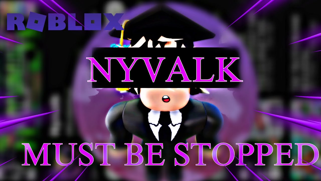 NYVALK MUST BE STOPPED… - YouTube