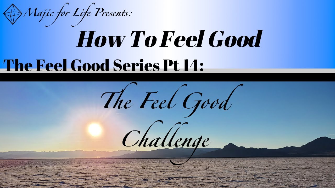 Episode 300 How to Feel Good... The Feel Good Series Pt 14: THE FEEL ...