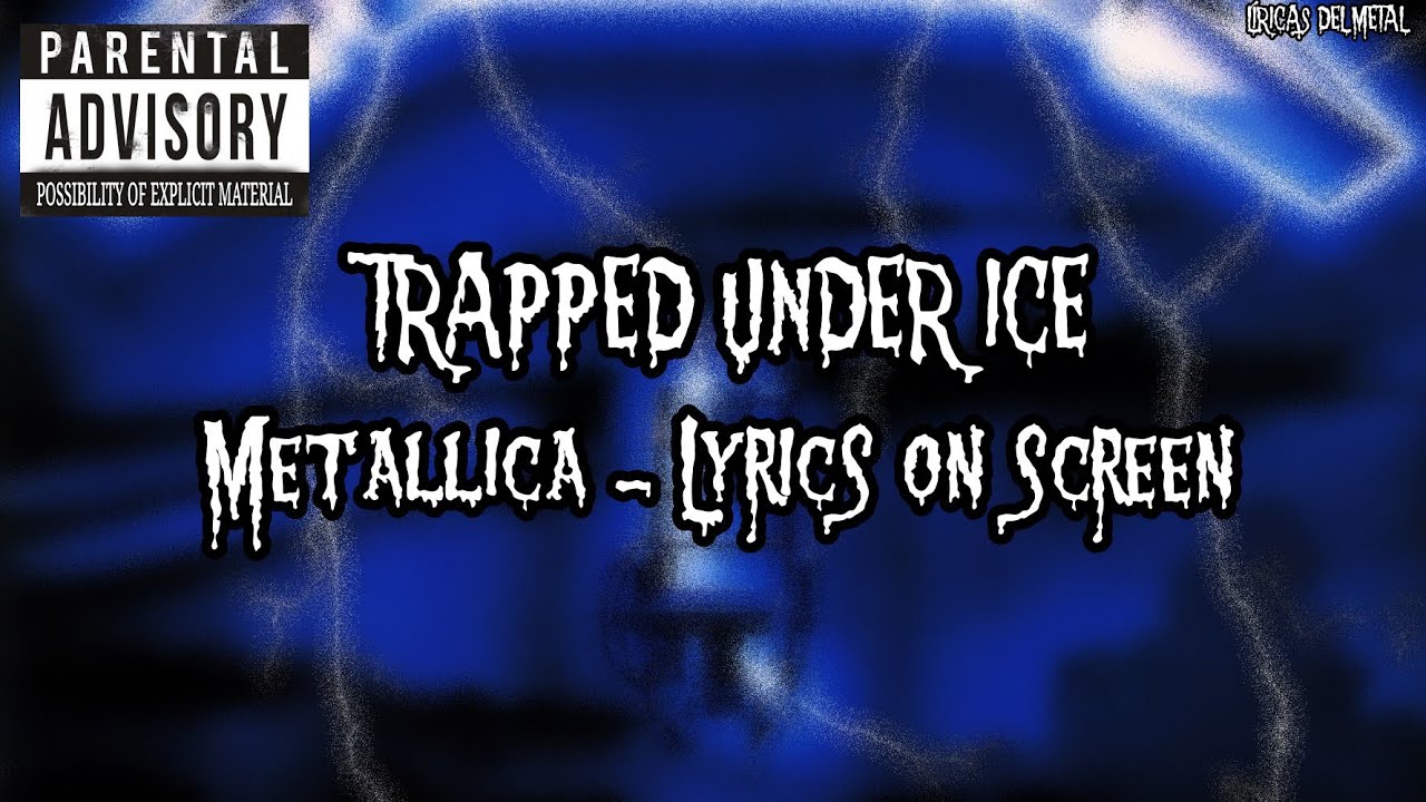 METALLICA - TRAPPED UNDER ICE (LYRICS ON SCREEN) - YouTube