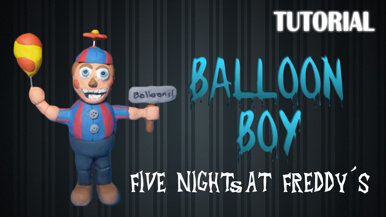Tutorial Balloon Boy en Plastilina / Five Nights at Freddy´s / Tutorial ...