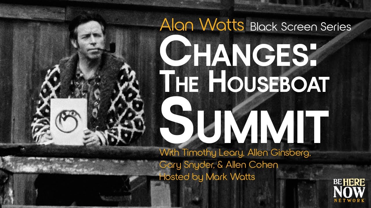 Changes: The Houseboat Summit - Alan Watts & Friends - Being in the Way ...