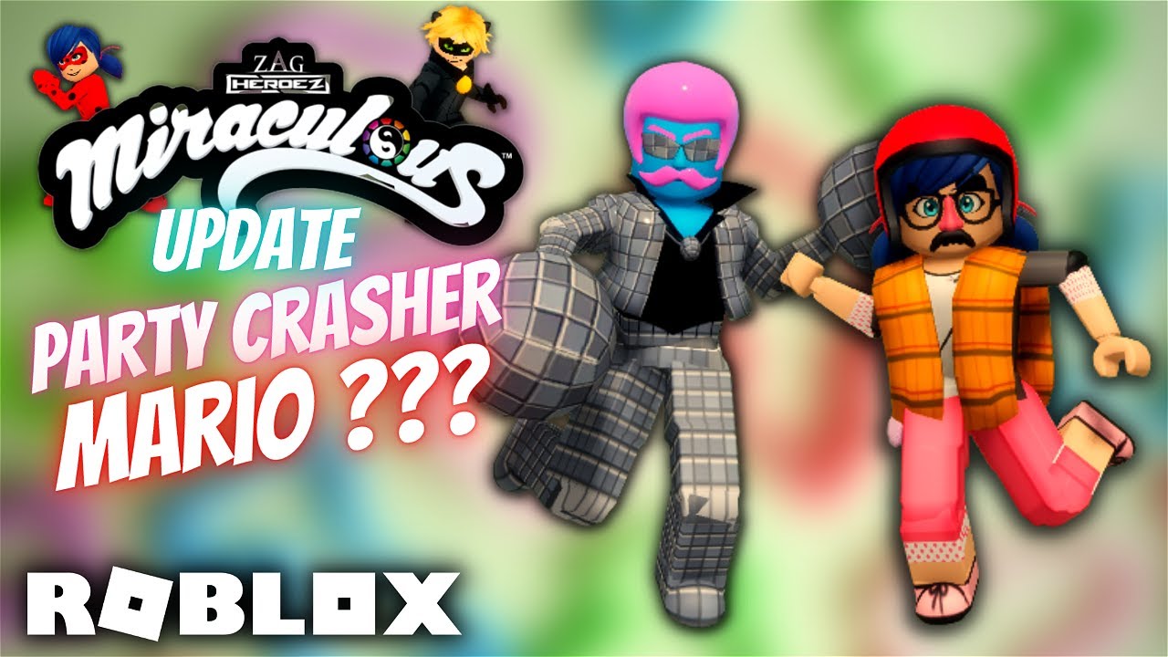 Party Crasher And Marinette Mario | Roblox Miraculous Update's - YouTube