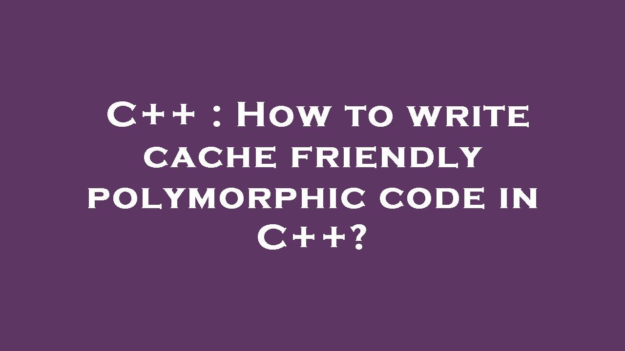 C++ : How to write cache friendly polymorphic code in C++? - YouTube