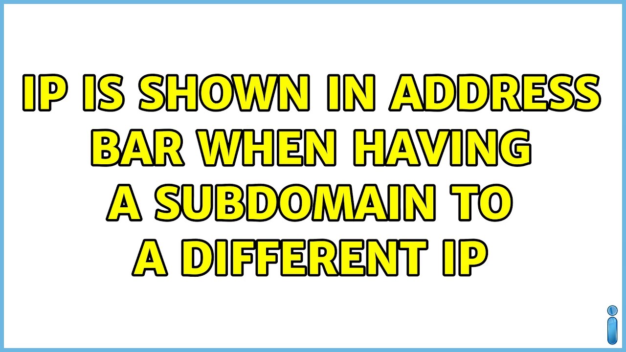 IP is shown in address bar when having a subdomain to a different IP ...