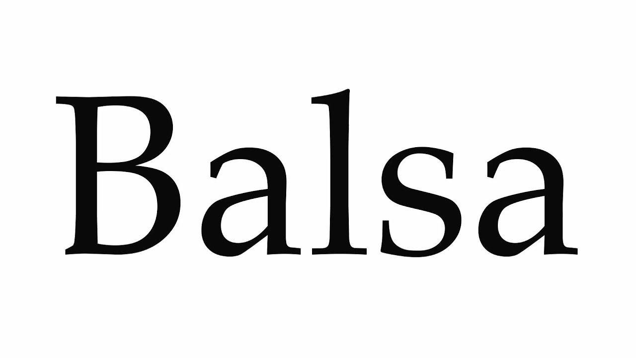 How to Pronounce Balsa - YouTube