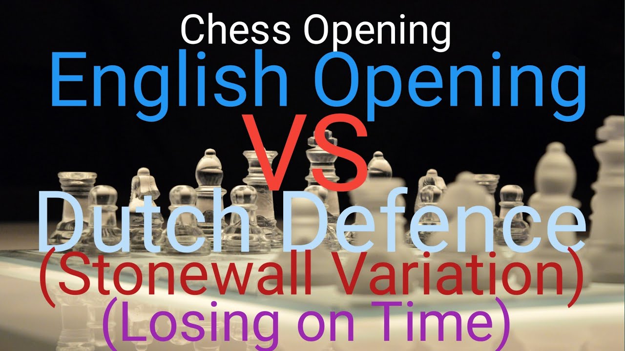 Chess Opening(English Opening VS Dutch Defence Stonewall Variation ...
