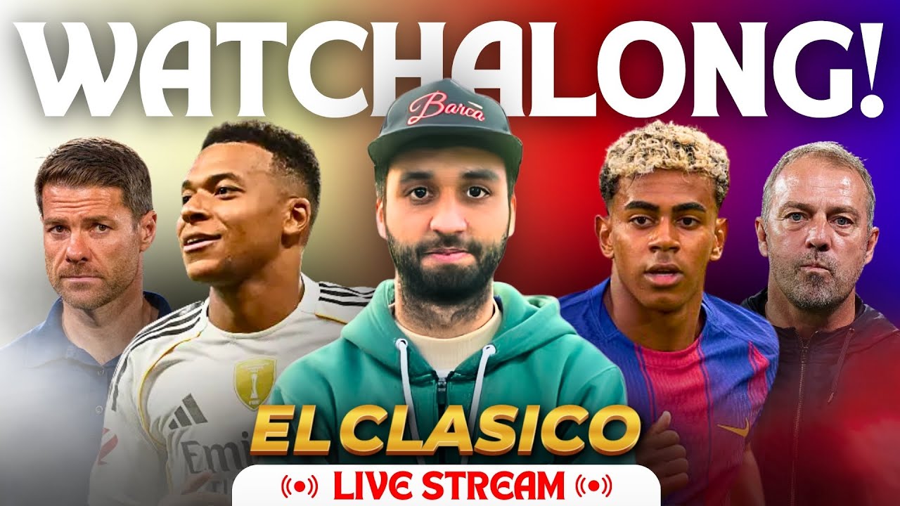 El Clásico 2025 – Real Madrid vs Barcelona | Live Watch Along - YouTube