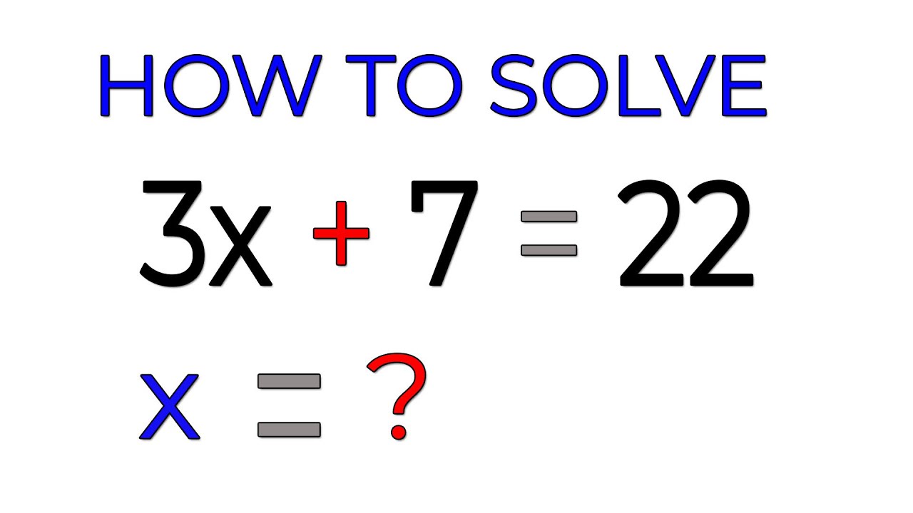 Easy Way To Solve Math Problem Solve For X 3x 7 22 Solve