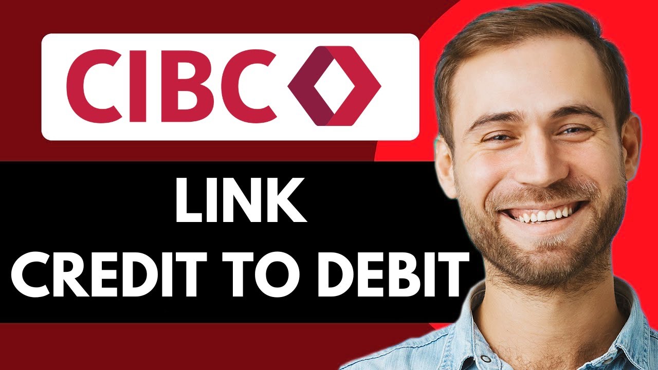 HOW TO LINK CIBC CREDIT CARD TO DEBIT CARD 2025 (FULL GUIDE) - YouTube