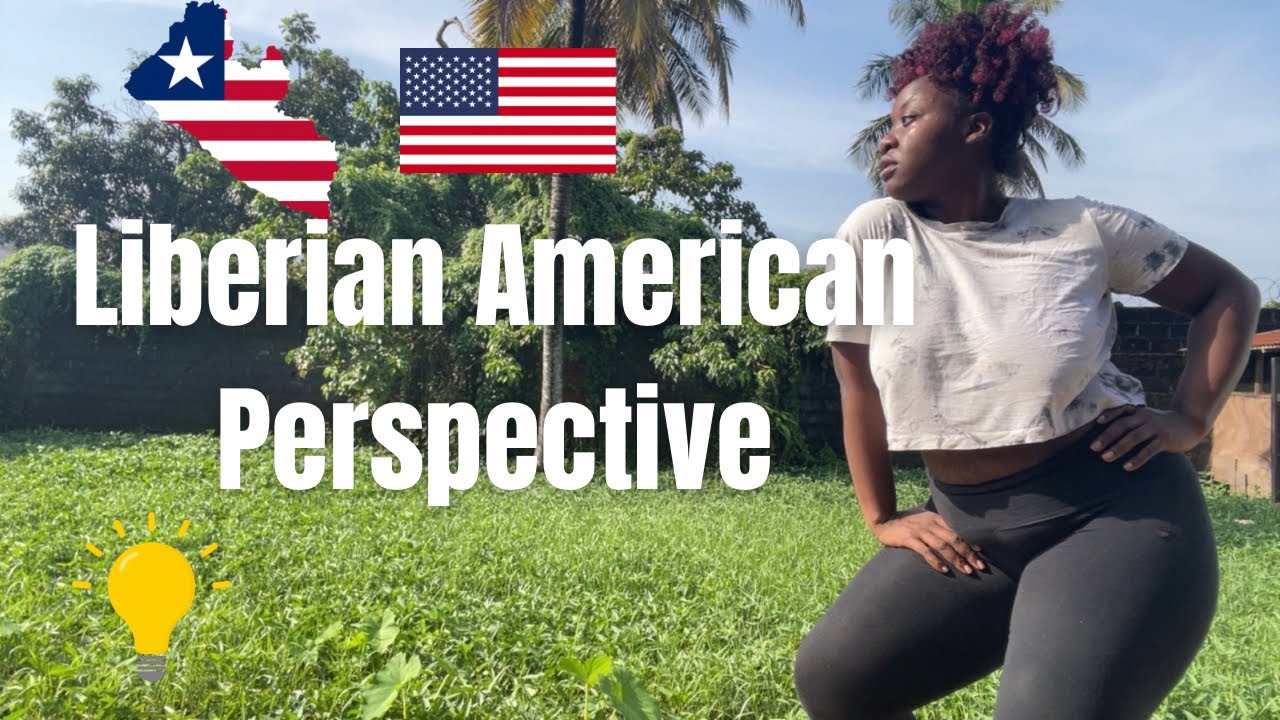 Why I Now Appreciate Both America and Liberia | Lessons as an American ...