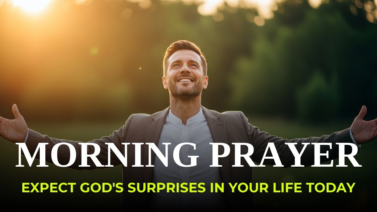 Morning Prayer — God Will Surprise You Today! | A Prayer of Faith and ...