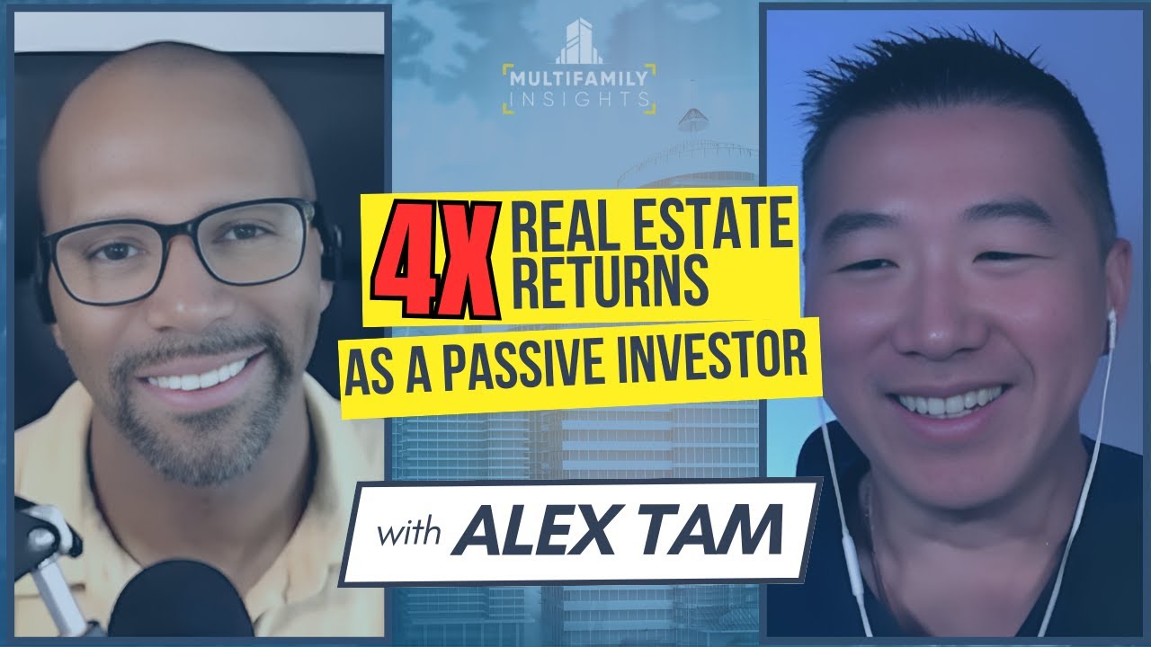 4X Real Estate Returns as a Passive Investor with Alex Tam, Ep. 633 ...