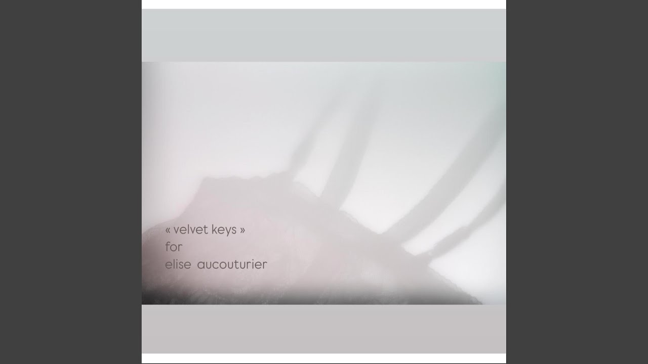 velvet keys for elise aucouturier - YouTube