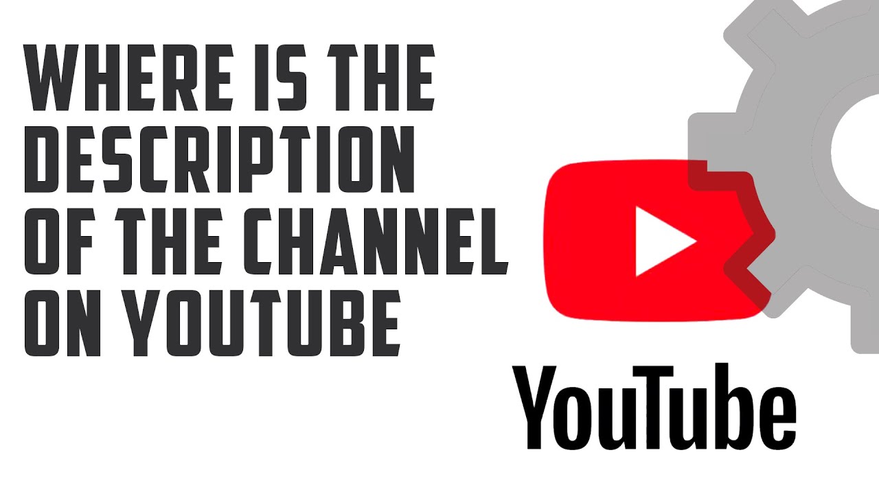Where to Find the Channel Description on YouTube - YouTube