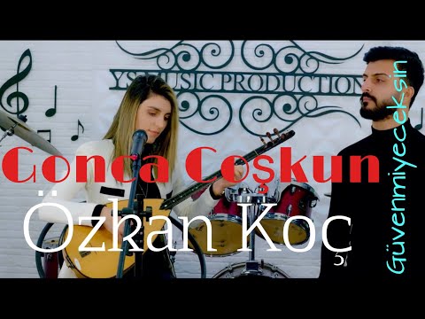 ÖZKAN KOÇ & GONCA COŞKUN ( DUET ) GÜVENMEYECEKSİN