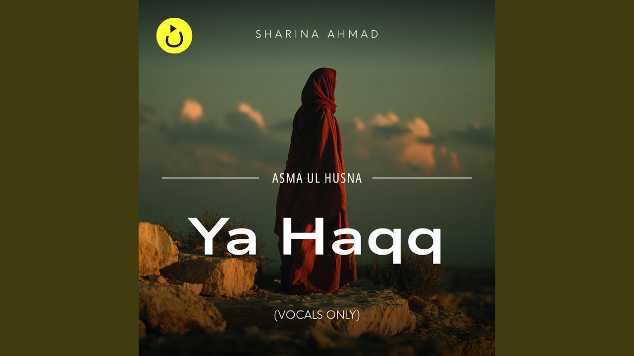 Ya Haqq (The Truth) · Asmā’ ul-Ḥusnā · Vocals Only ft. Sharina Ahmad ...